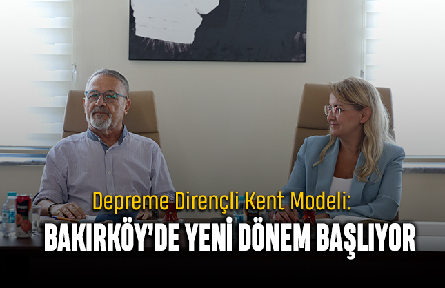 Depreme Dirençli Kent Modeli: Bakırköy’de Yeni Dönem Başlıyor - Yaşam ...