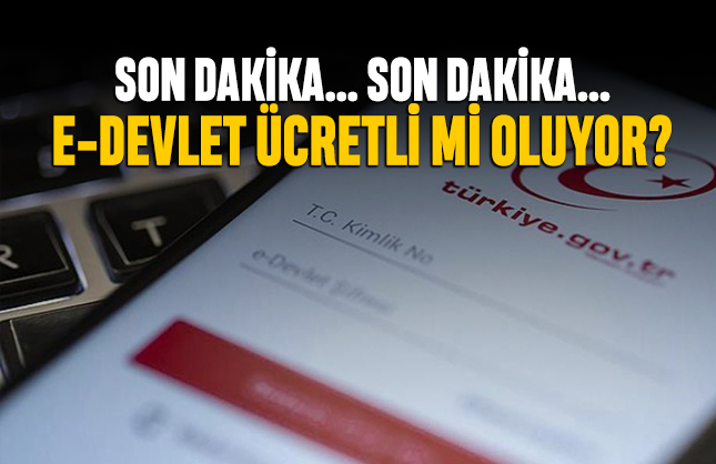 Son dakika; e Devlet ücretli mi oluyor? - Yaşam Gazetesi Son dakika; e Devlet ücretli mi oluyor? - Yaşam Gazetesi